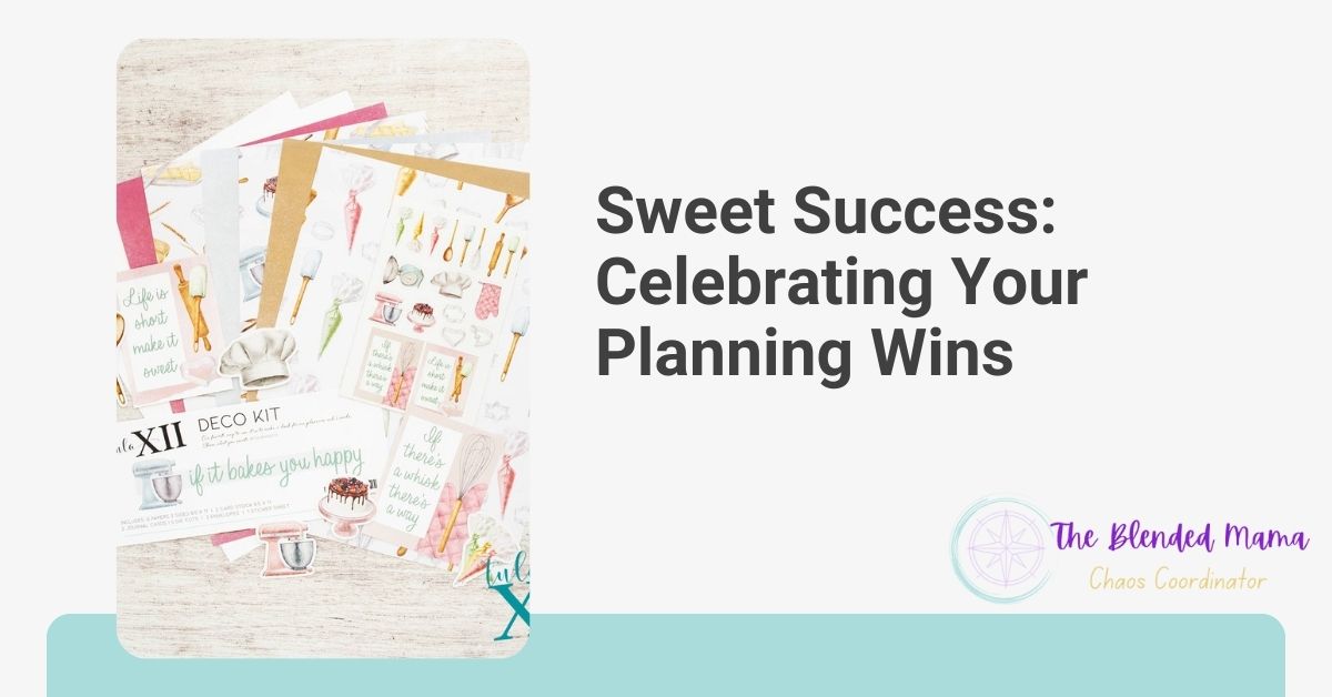 Sweet Success: Celebrating Your Planning Wins - The Blended Mama ...
