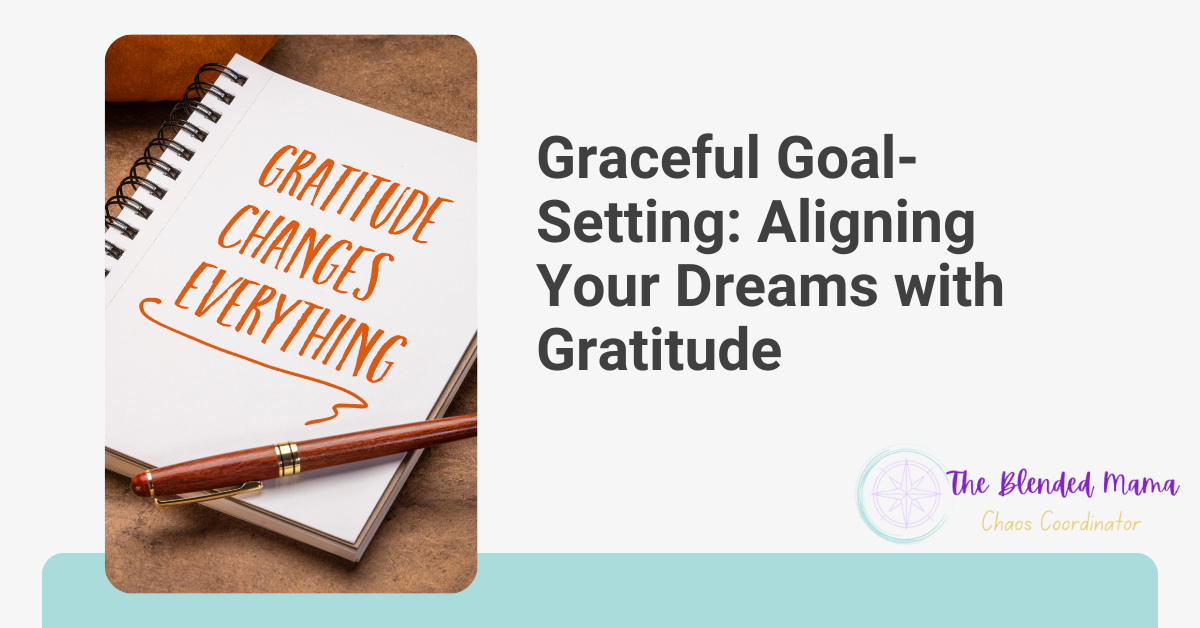 Graceful Goal Setting: Aligning Your Dreams with Gratitude - The ...