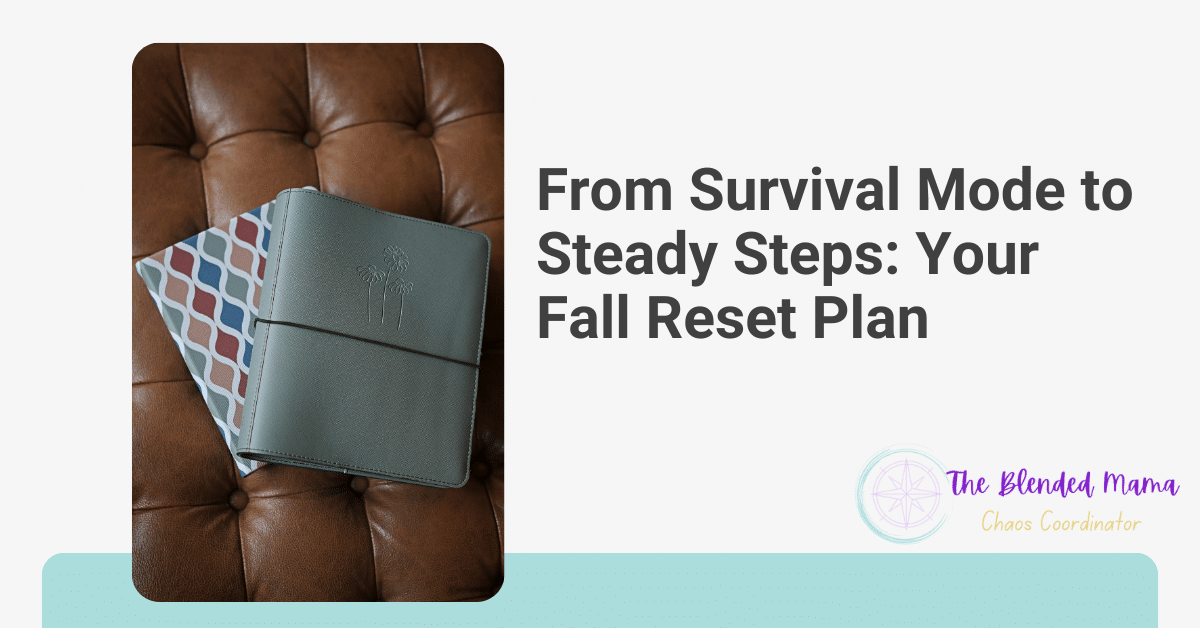 From Survival Mode to Steady Steps: Your Fall Reset Plan - The Blended ...