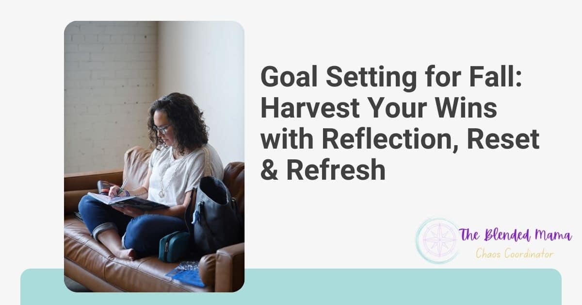 Goal Setting for Fall: Harvest Your Wins with Reflection, Reset ...